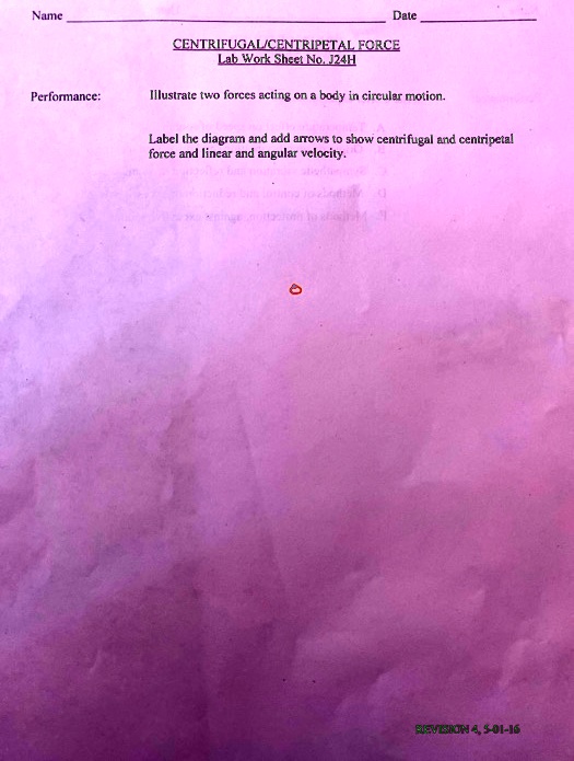 Name: Date: 01-16 CENTRIFUGAL/CENTRIPETAL FORCE Lab Worksheet No. J24H ...