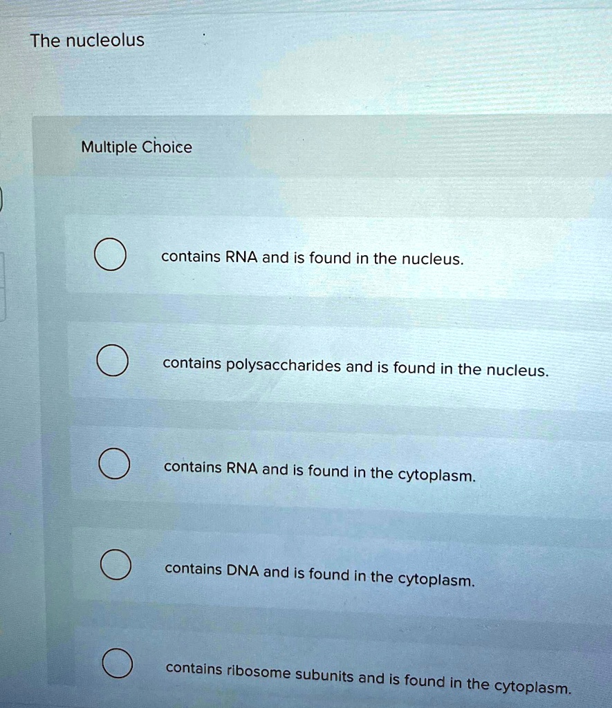 The nucleolus Multiple Choice contains RNA and is found in the nucleus. contains polysaccharides ...