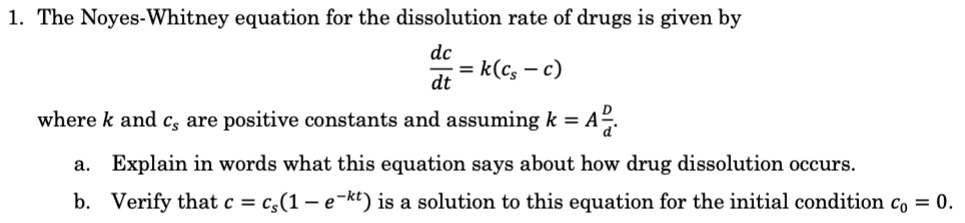 SOLVED: The Noyes-Whitney equation for the dissolution rate of drugs is ...