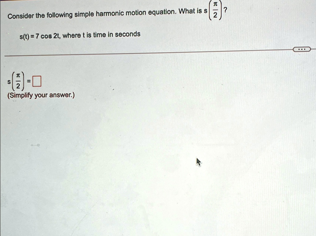 consider the following simple harmonic motion equation what is spi 2 ... consider the following simple harmonic motion equation what is spi 2 ...
