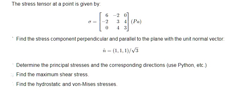 The stress tensor at a point is given by: σ = (Pa) Find the stress ...