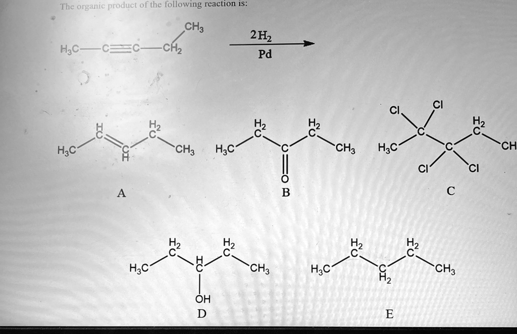 The organic product of the following reaction is: A B C E The organic product of the following ...