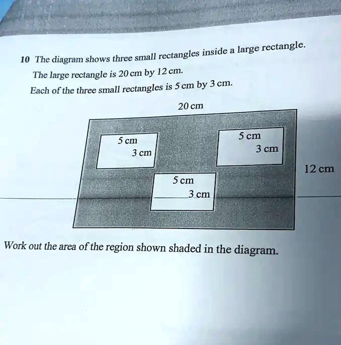 10 The diagram shows three small rectangles inside a large rectangle ...