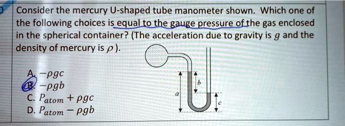 Consider the mercury U-shaped tube manometer shown. Which one of the ...
