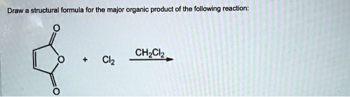 SOLVED: Draw the structural formula for the major organic product of ...