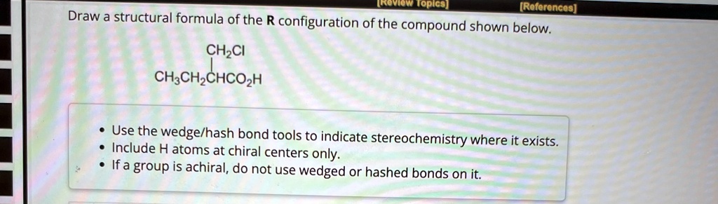 SOLVED: WTODICS References Draw a structural formula of the R ...
