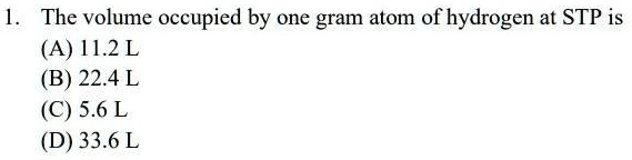 SOLVED: 'How much volume is occupied by 1 gram atom of hydrogen Stp ...