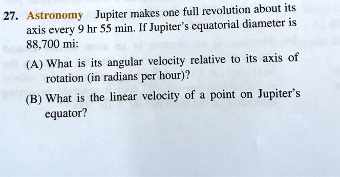 27 astronomy jupiter makes one full revolution about its axis every 9 ...