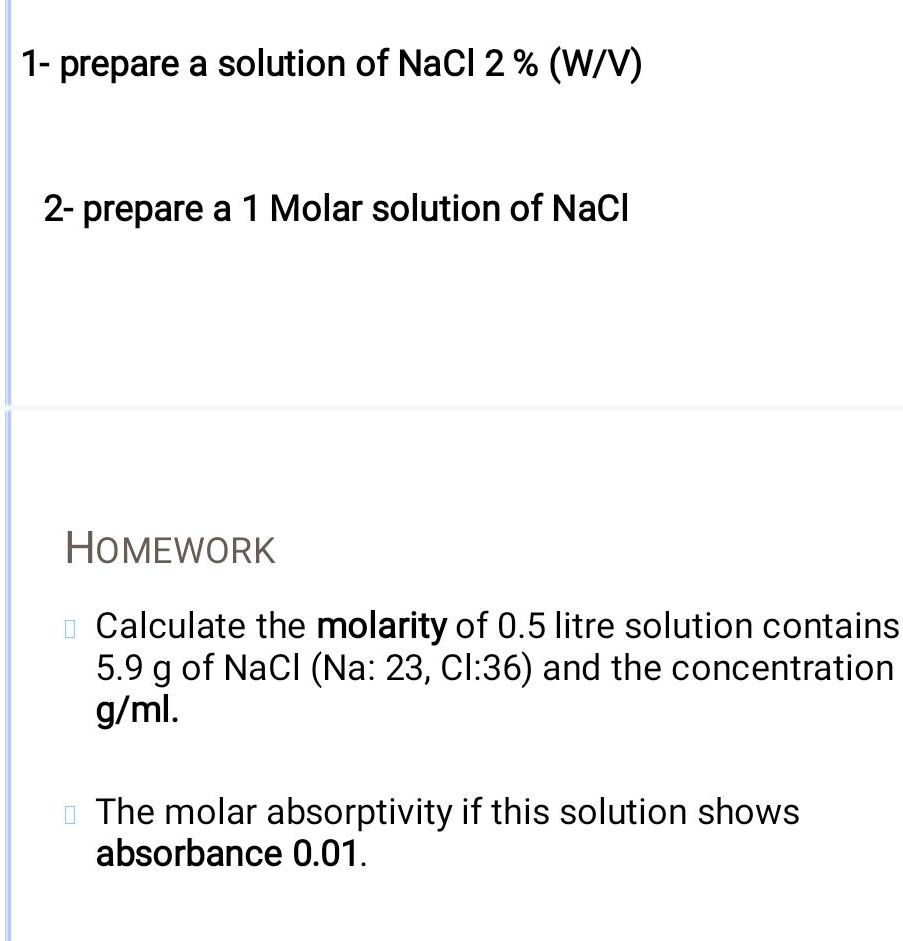 1- prepare a solution of NaCl 2% (W/V) 2- prepare a 1 Molar...