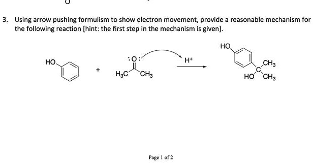 3. Using arrow pushing formulism to show electron movement, provide a reasonable mechanism for ...