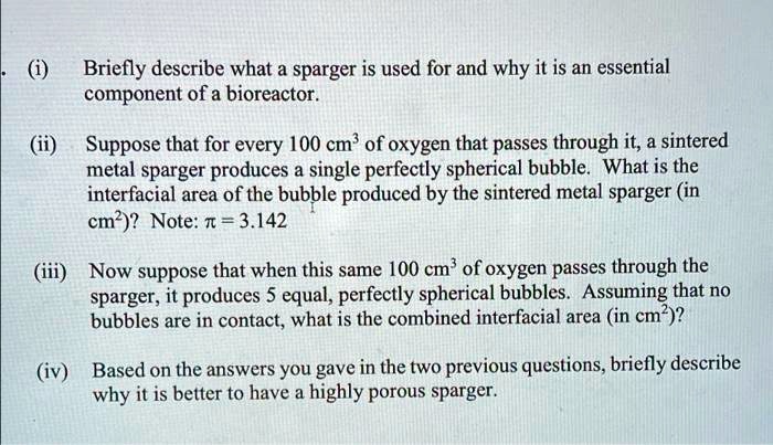 i briefly describe what a sparger is used for and why it is an ...