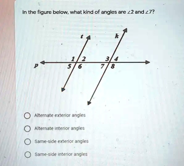 In the figure below, what kind of angles are ∠ 2 and ∠ 7? Alternate ...