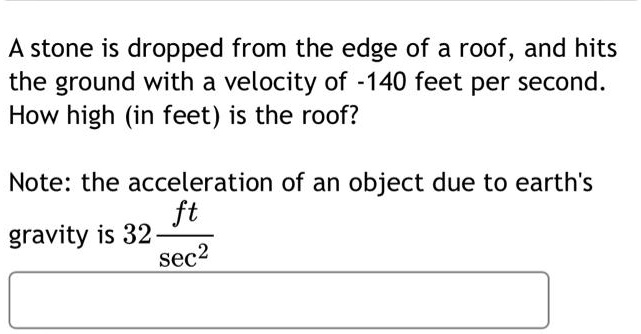 SOLVED: A stone is dropped from the edge of a roof, and hits the ground ...