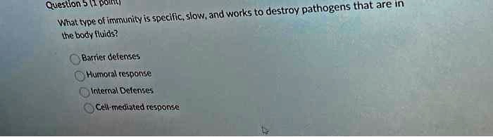 SOLVED: Question 5 (1 point): What type of immunity is specific, slow ...
