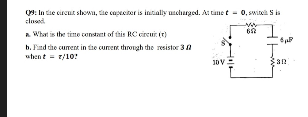 Q9: In the circuit shown, the capacitor is initially uncharged. At time t=0, switch S is closed ...