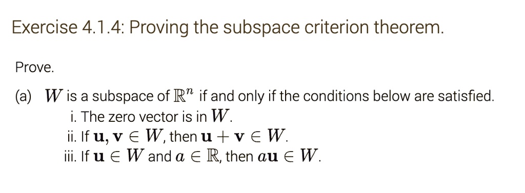SOLVED: Exercise 4.1.4: Proving the subspace criterion theorem: Prove: (a) W is a subspace of R ...