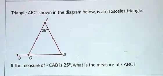 triangle abc shown in the diagram below is an isosceles triangle if the measure of cab is ...
