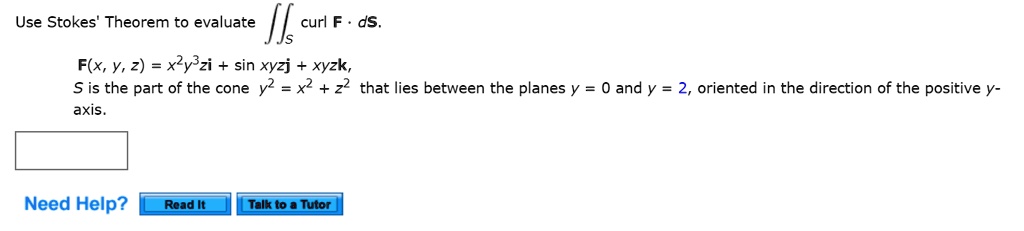 Solved Use Stokes Theorem To Evaluate Curl F Ds F X Y 2 Xy3zi