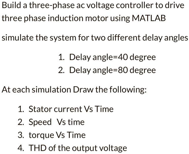 SOLVED: electriecal drive 2 Build a three-phase acvoltage controller to drive three phase ...