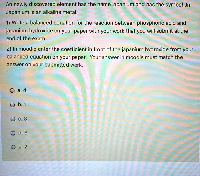 SOLVED: A newly discovered element has the name japanium and has the ...