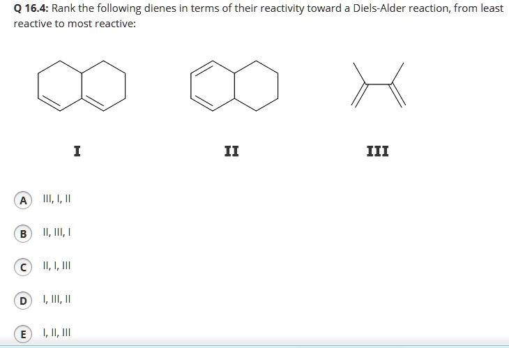 q 164 rank the following dienes in terms of their reactivity toward diels alder reaction from ...