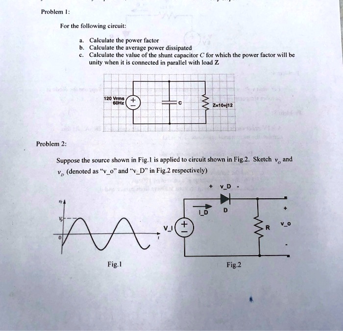 SOLVED: Problem 1: For the following circuit: a. Calculate the power factor. b. Calculate the ...