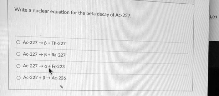 Write a nuclear equation for the beta decay of...