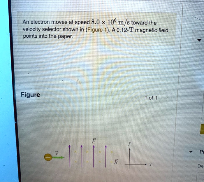 An electron moves at speed 8.0 × 10^6 m/s toward the velocity selector ...