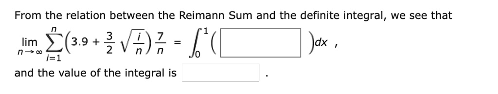 SOLVED: From the relation between the Reimann Sum and the definite ...