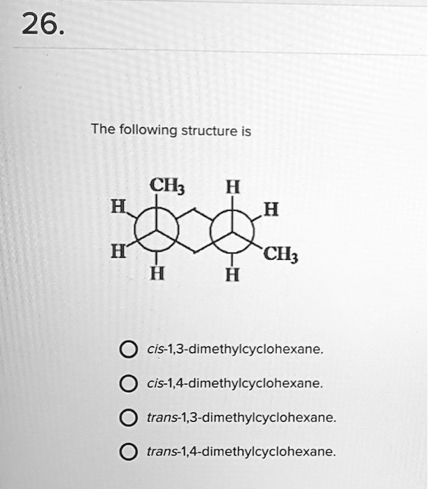 SOLVED: 26 The following structure is CH; CH; H cis-1,3 ...