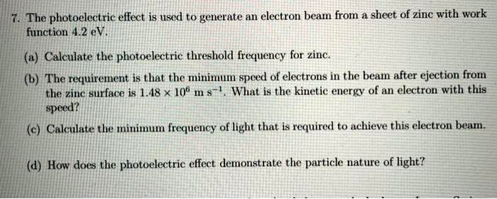 SOLVED: 7.The photoelectric effect is used to generate an electron beam ...