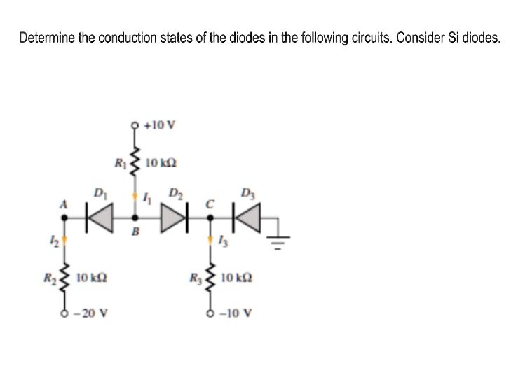 SOLVED: Determine the conduction states of the diodes in the following ... SOLVED: Determine the conduction states of the diodes in the following ...
