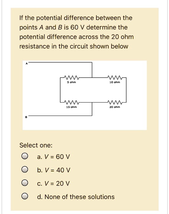 SOLVED: If the potential difference between the points A and B is 60 V, determine the potential ...