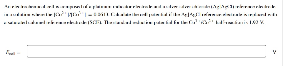 SOLVED: An electrochemical cell is composed of a platinum indicator electrode and silver-silver ...