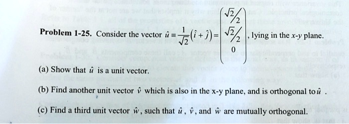 SOLVED: Problem 1-25. Consider the vector i = [i, j] lying in the x-y ...