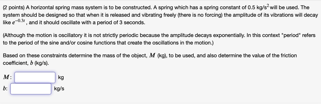 Solved 2 Points A Horizontal Spring Mass System Is To Be Constructed