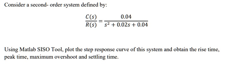 Solved Consider A Second Order System Defined By C S 0 04 S 2