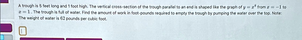 a trough is 5 feet long and 1 foot high the vertical cross section of ...