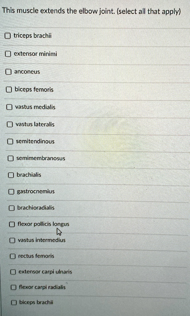 This muscle extends the elbow joint. (select all that apply) ? triceps ...
