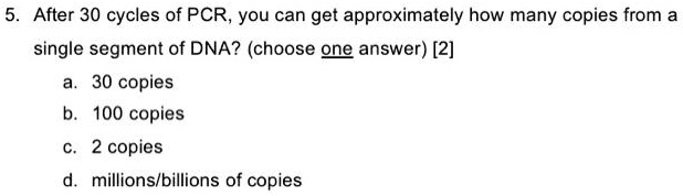 after 30 cycles of pcr you can get approximately how many copies from a ...