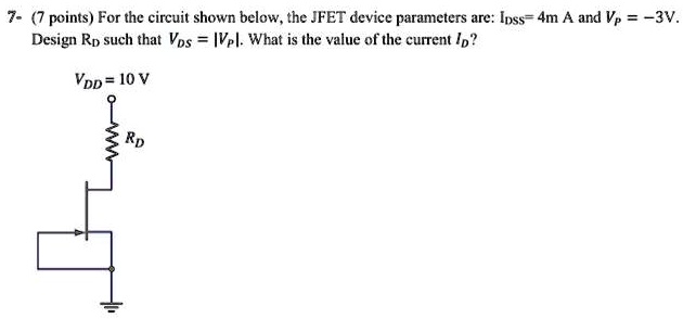 SOLVED: Text: 7-7 points For the circuit shown below, the JFET device parameters are: Ipss = 4mA ...