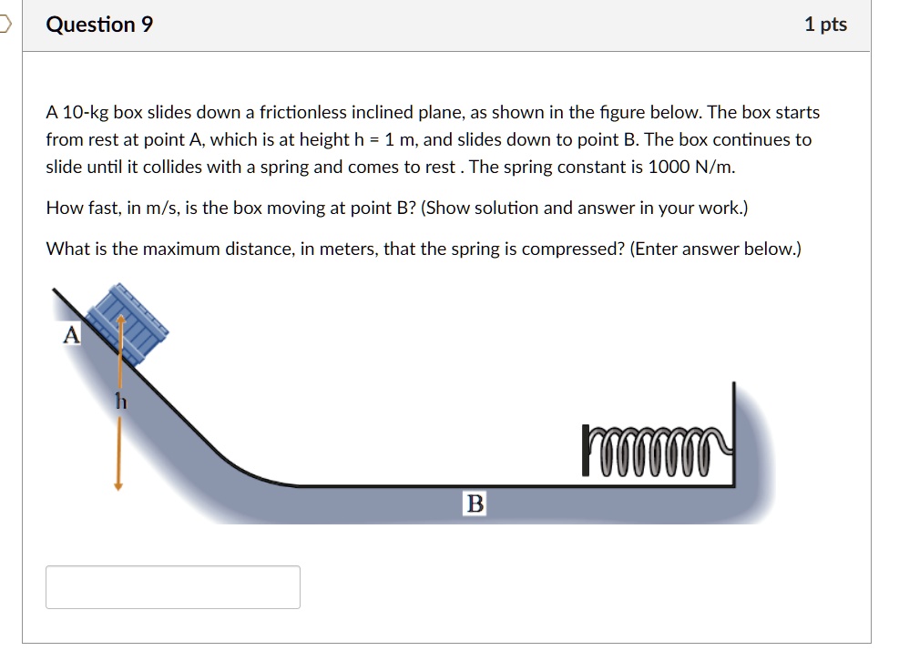 question 9 1 pts 10 kg box slides down a frictionless inclined plane as shown in the figure ...