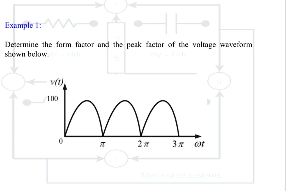 Example 1: Determine the form factor and the peak factor of the voltage waveform shown below ...
