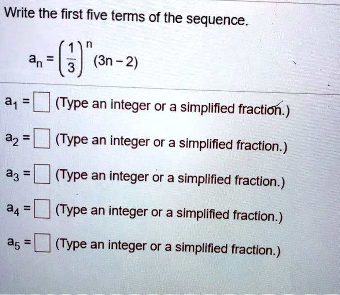 write the first five terms of the sequence an 3 3n 2 a1 type an integer ...