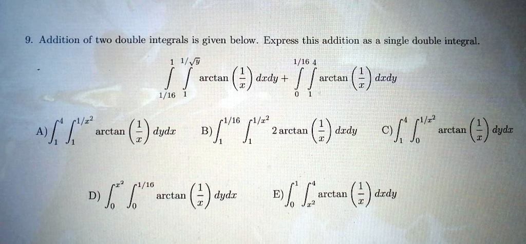 9. Addition of two double integrals is given below. Express this ...
