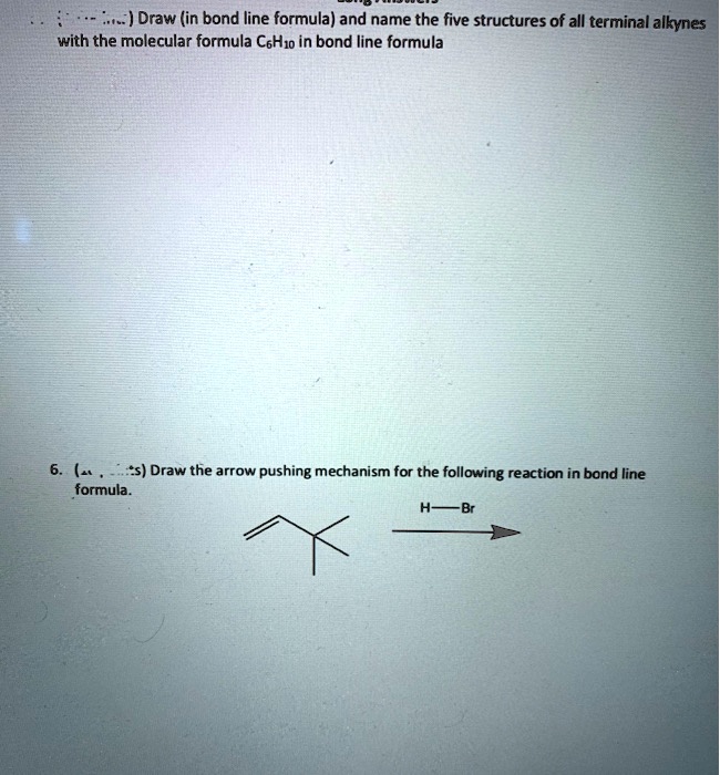 SOLVED: 1. Draw (in bond line formula) and name the five structures of all terminal alkynes with ...