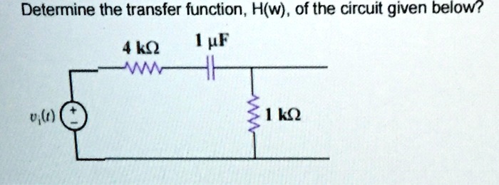 SOLVED: Determine the transfer function, H(w), of the circuit given below. 1F 4kÎ© v(1) 1kÎ©