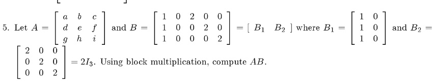 SOLVED: Let A and B = =[ B1 Bz where B1 and B2 2I3. Using block ...