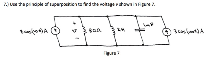 7.) Use the principle of superposition to find the voltage v shown in Figure 7. + ImF 8 cos(10t ...