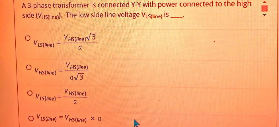 a 3 phase transformer is connected y y with power connected to the high ...